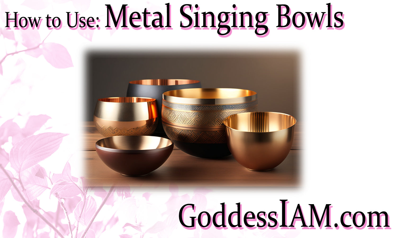 How to Use: Metal Singing Bowls – Goddess I AM
