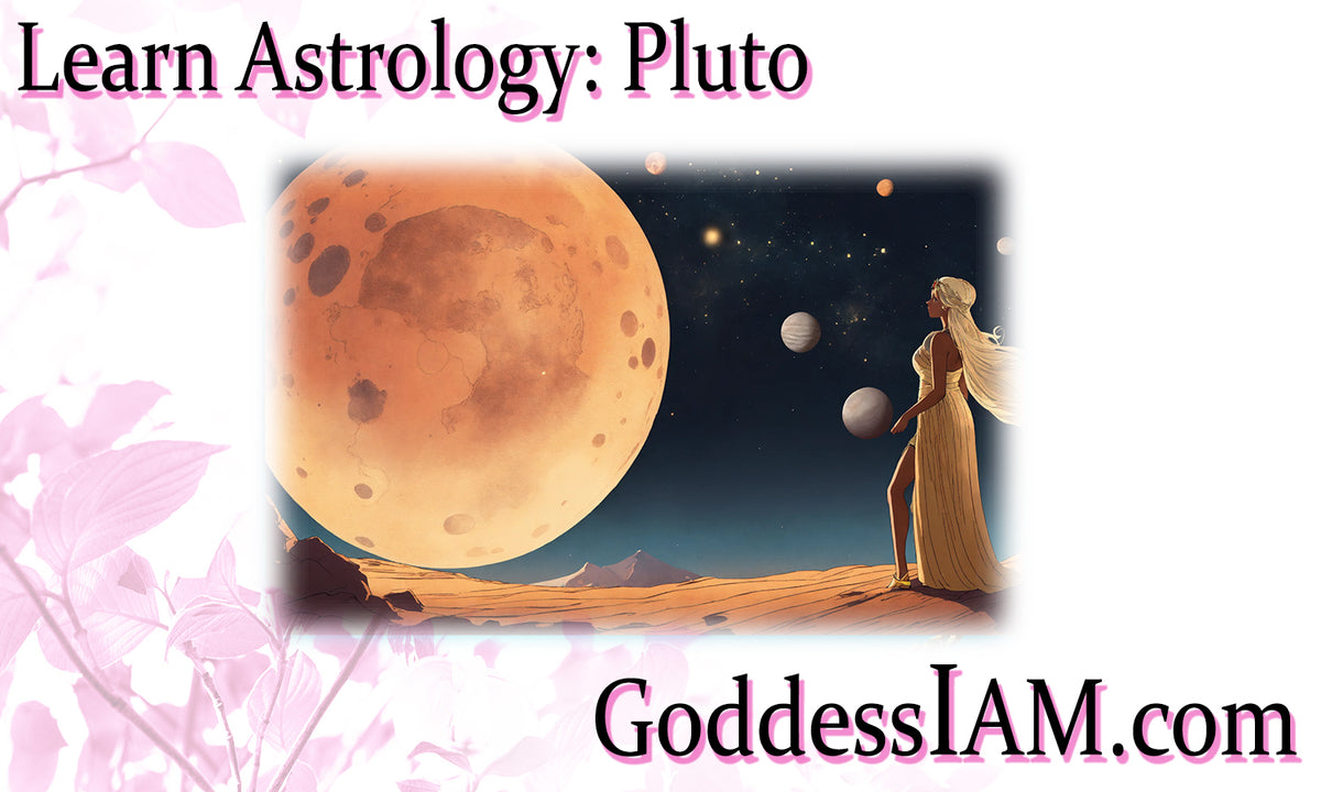 Learn Astrology: Pluto– Goddess I AM