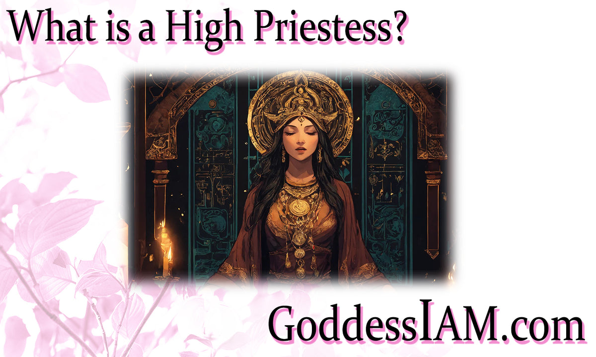 What is a High Priestess?– Goddess I AM