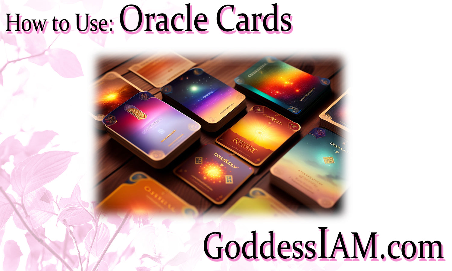 How to Use: Oracle Cards – Goddess I AM
