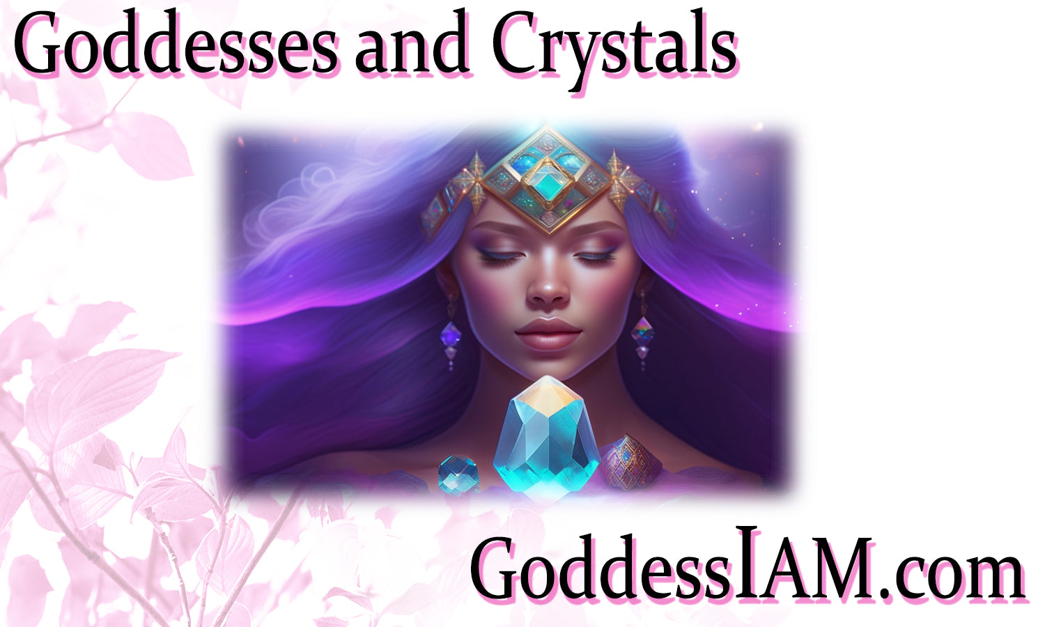 Goddesses and Crystals – Goddess I AM