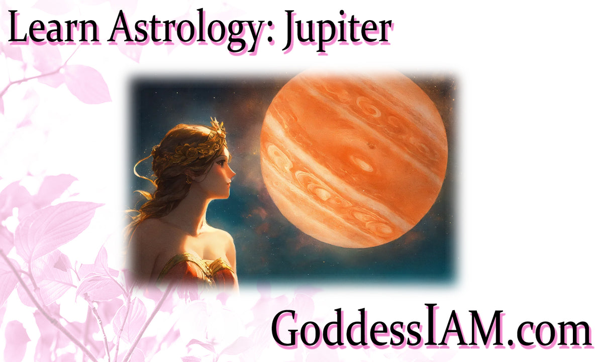 Learn Astrology: Jupiter– Goddess I AM