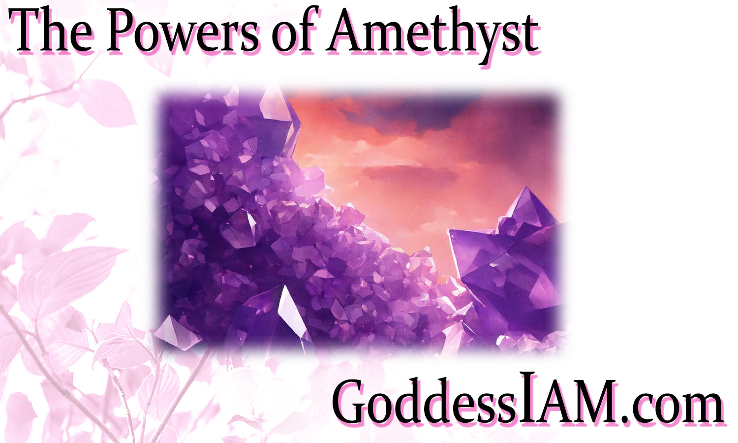 The Powers of Amethyst – Goddess I AM